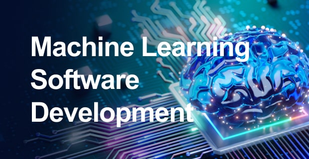 Machine Learning Software Development Services & Solutions