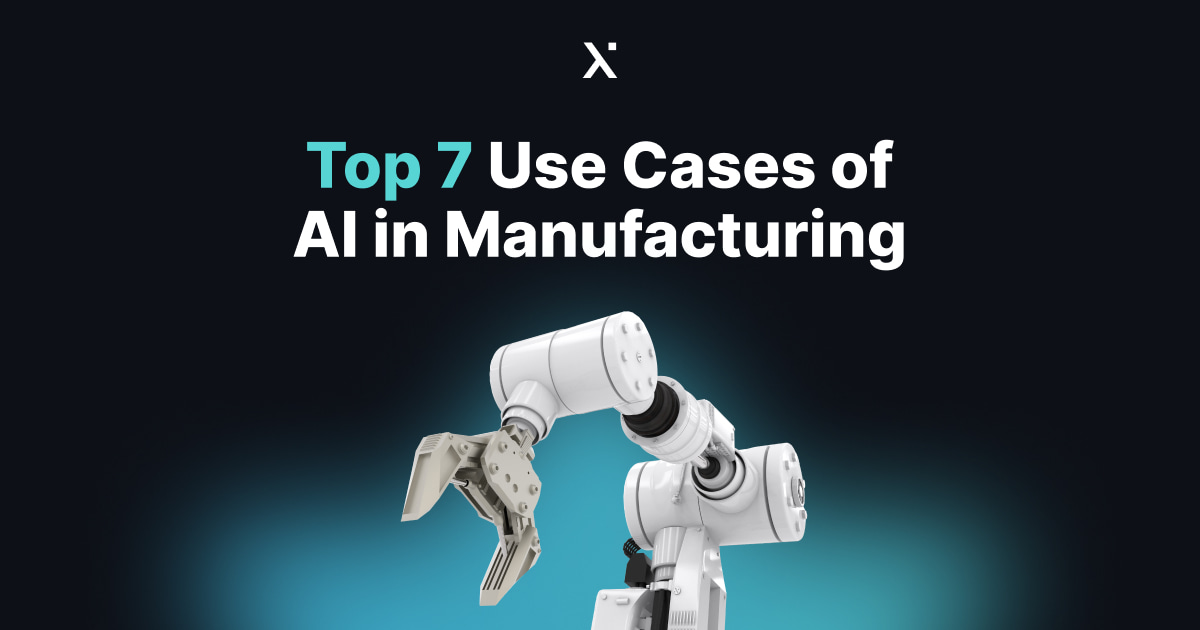 Top 7 AI in Manufacturing Examples